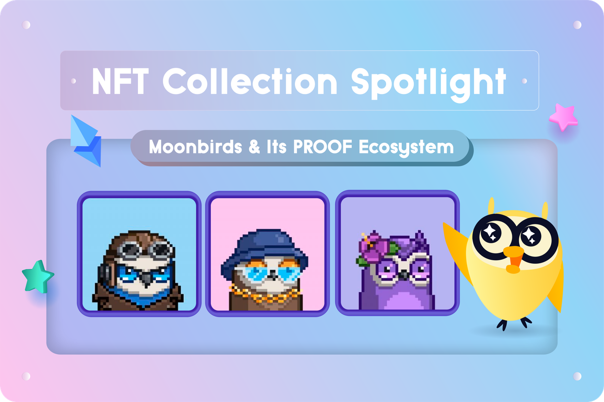 Bloom Blog - 🔎 NFT Collection Spotlight: 🌘🦉Moonbirds & Its PROOF Ecosystem